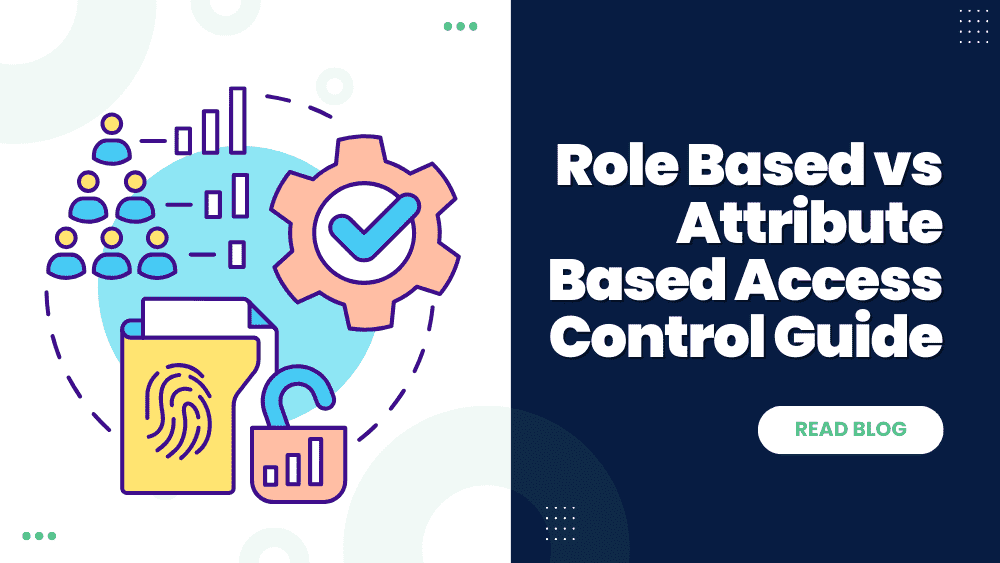 Role Based Access Control Vs Attribute Based Access Control Guide